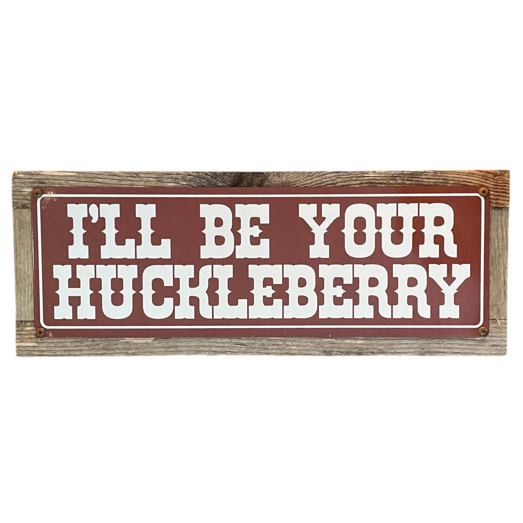 ‘I’ll Be Your Huckleberry’ Large Wood Framed Metal Sign – Drawnwest
